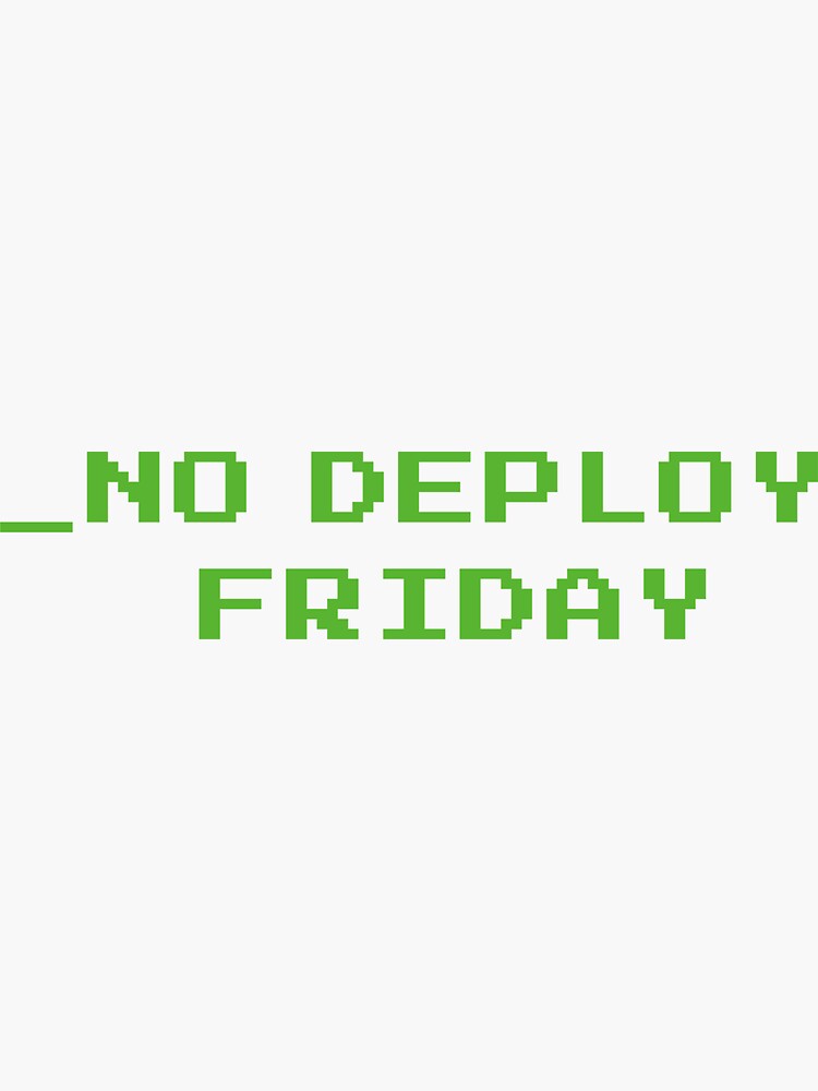 "No deploy Friday hackers edition green on black" Sticker for Sale by ...