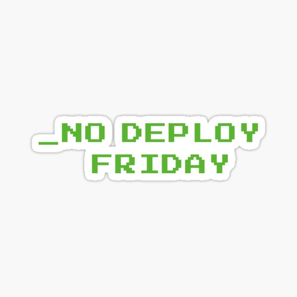 "No deploy Friday hackers edition green on black" Sticker for Sale by ...