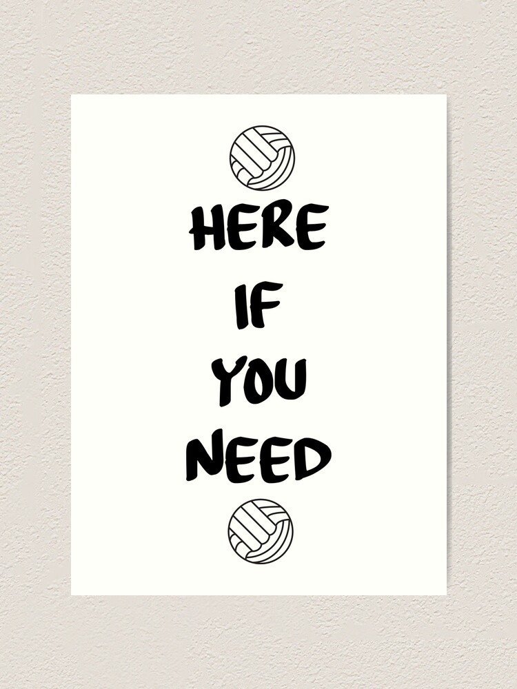 "HERE IF YOU NEED" Art Print for Sale by samantor | Redbubble
