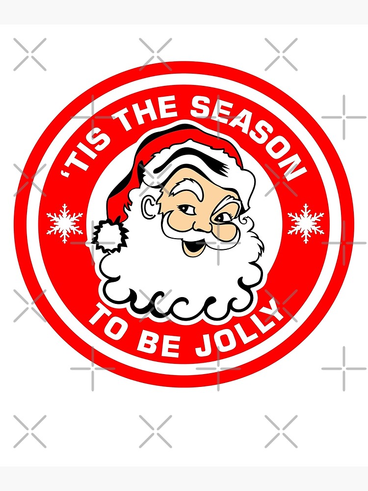 "Santa Claus tis the season to be jolly christmas" Poster for Sale by ...