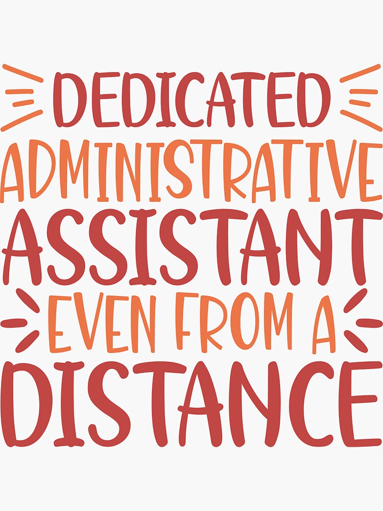 "Dedicated Administrative Assistant Even From A Distance" Sticker for ...