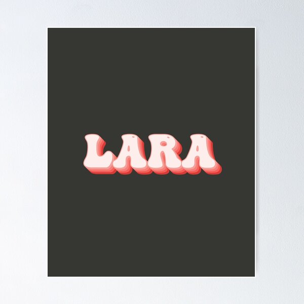 "Lara - Name" Poster for Sale by kindxinn | Redbubble
