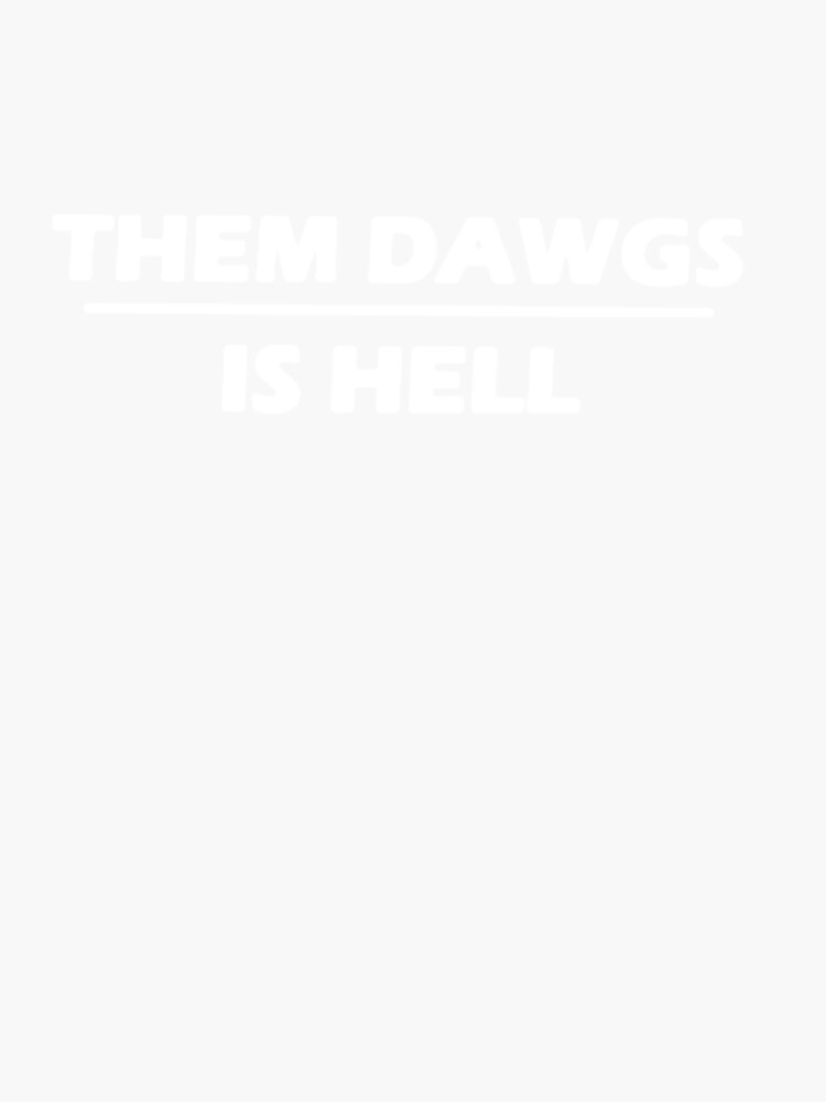 "Them Dawgs Is Hell" Sticker for Sale by Michouch | Redbubble