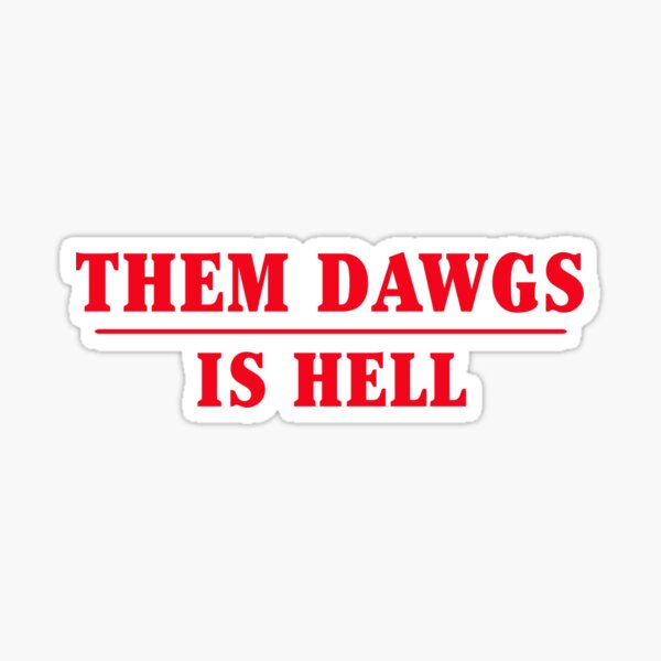 "Them dawgs is hell" Sticker for Sale by kader85 | Redbubble