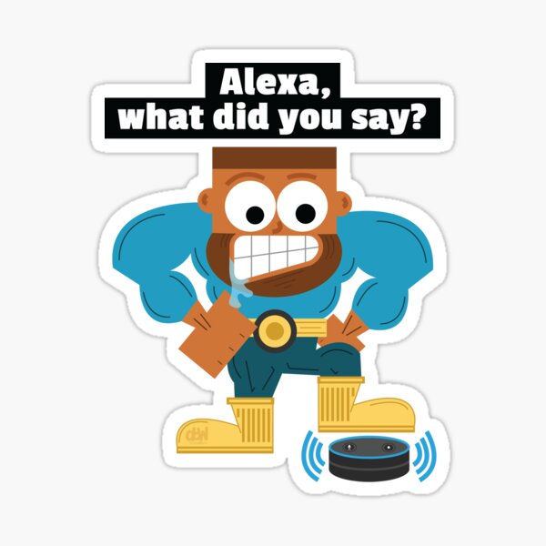 "Alexa, What did you say? Alexa Meme Funny Repeat That LOL Alexa Made A ...