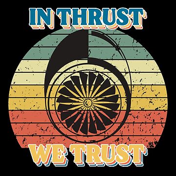 "In Thrust We Trust Jet Engine Aviation" Essential T-Shirt for Sale by ...