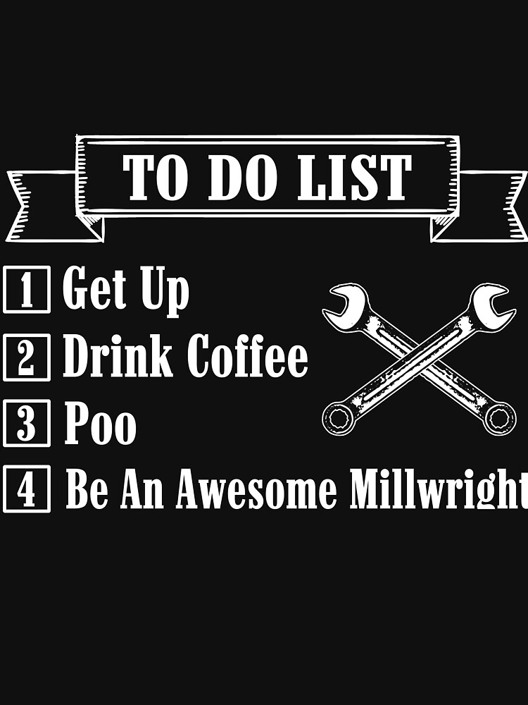 "To Do List Millwright" T-shirt by todayshirt | Redbubble