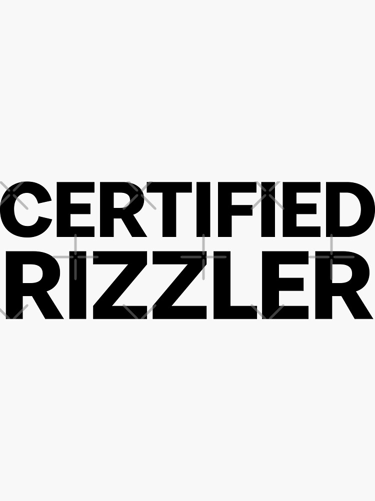 "CERTIFIED RIZZLER" Sticker for Sale by mjtcrp | Redbubble