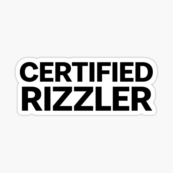"CERTIFIED RIZZLER" Sticker for Sale by mjtcrp | Redbubble