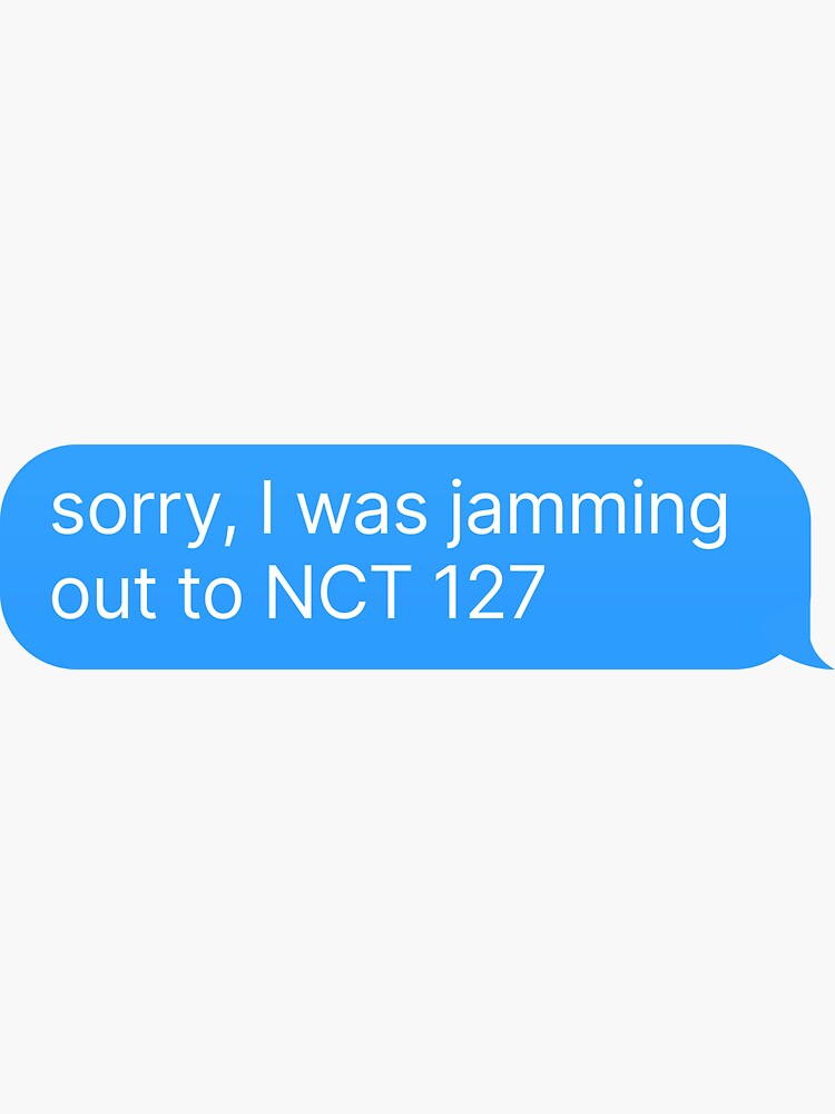 "NCT 127 Fan Merch - Funny KPOP Quote" Sticker for Sale by thehonestjoe ...