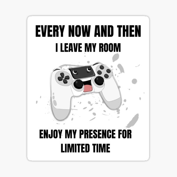"Every Now And Then I Leave My Room" Sticker for Sale by EditTen ...