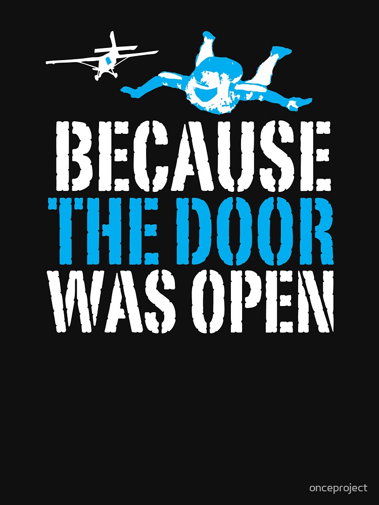 "Because The Door Was Open Funny Skydiving & Skydivers" Essential T ...