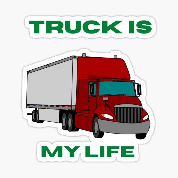 "Truck is my life" Sticker for Sale by Bart-Designs | Redbubble