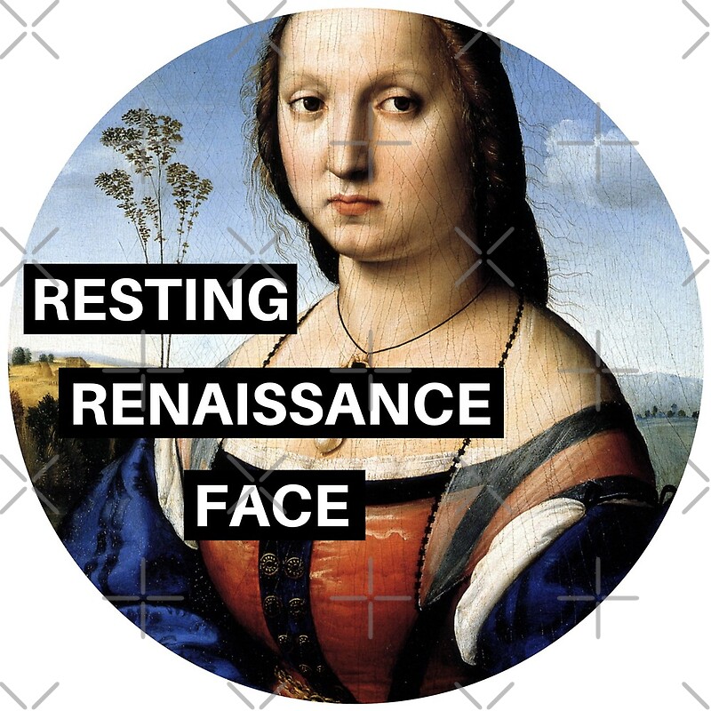 "RESTING RENAISSANCE FACE" by wtfrenaissance | Redbubble