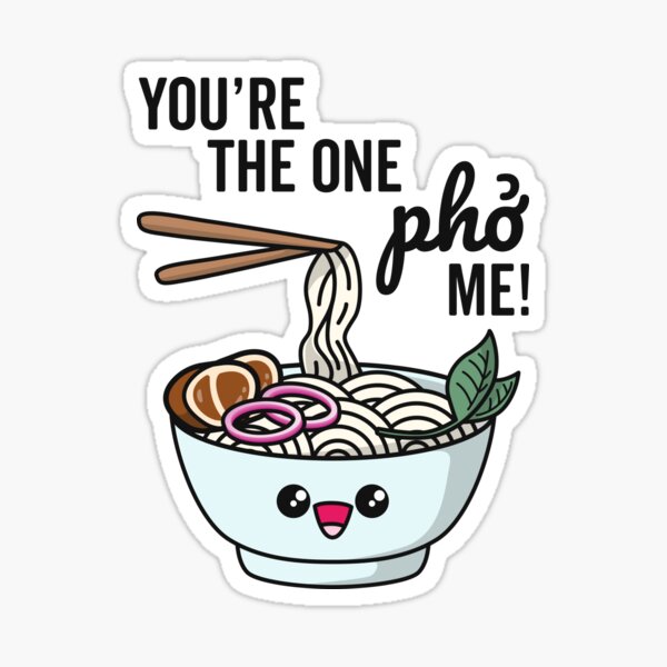 "Kawaii Pho The One Pho Me Cute" Sticker for Sale by MeowsAndMakes ...