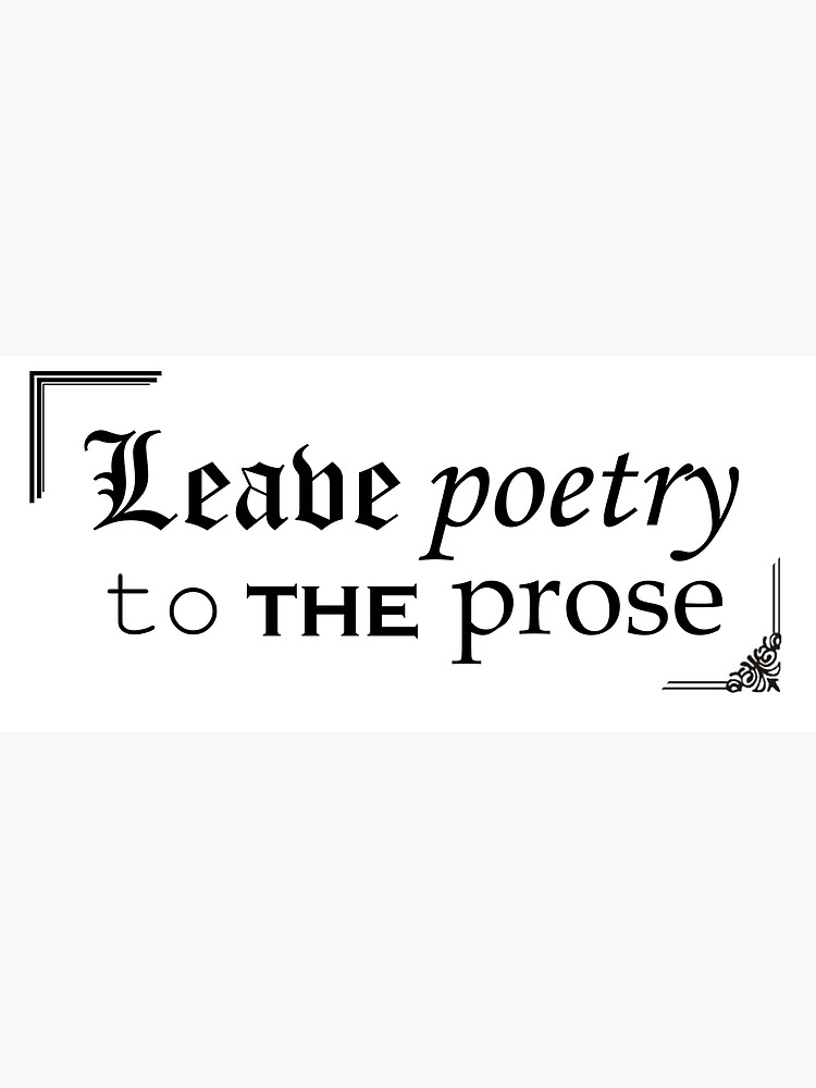 "Funny Aesthetic Leave Poetry to the Prose Pun" Poster for Sale by ...