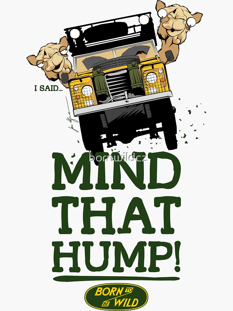 "Mind That Hump!" Sticker for Sale by bornwildcz | Redbubble
