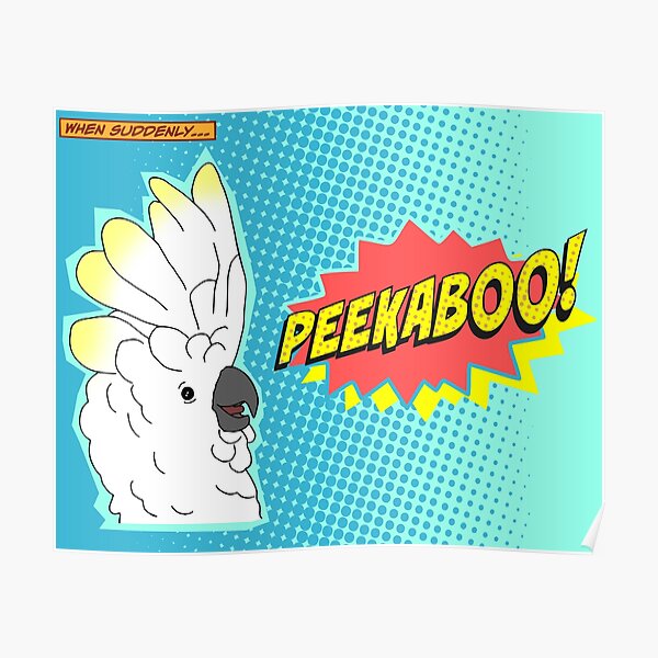 "Cockatoo Comic PEEKABOO!" Poster for Sale by FandomizedRose | Redbubble