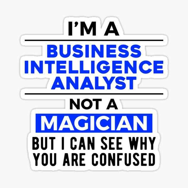 "Business Intelligence Analyst Joke" Sticker for Sale by NestaReign ...