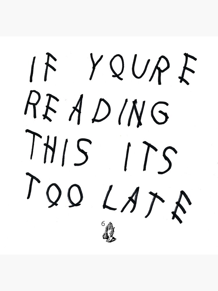 "If you're reading this it's too late" Sticker for Sale by robert1066 ...