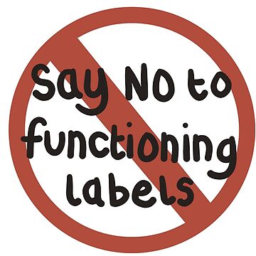 "Say No to Functioning Labels" Sticker for Sale by shysnail | Redbubble