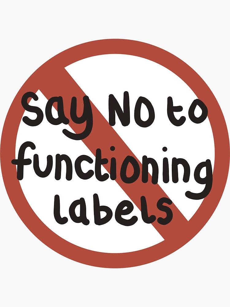 "Say No to Functioning Labels" Sticker for Sale by shysnail | Redbubble