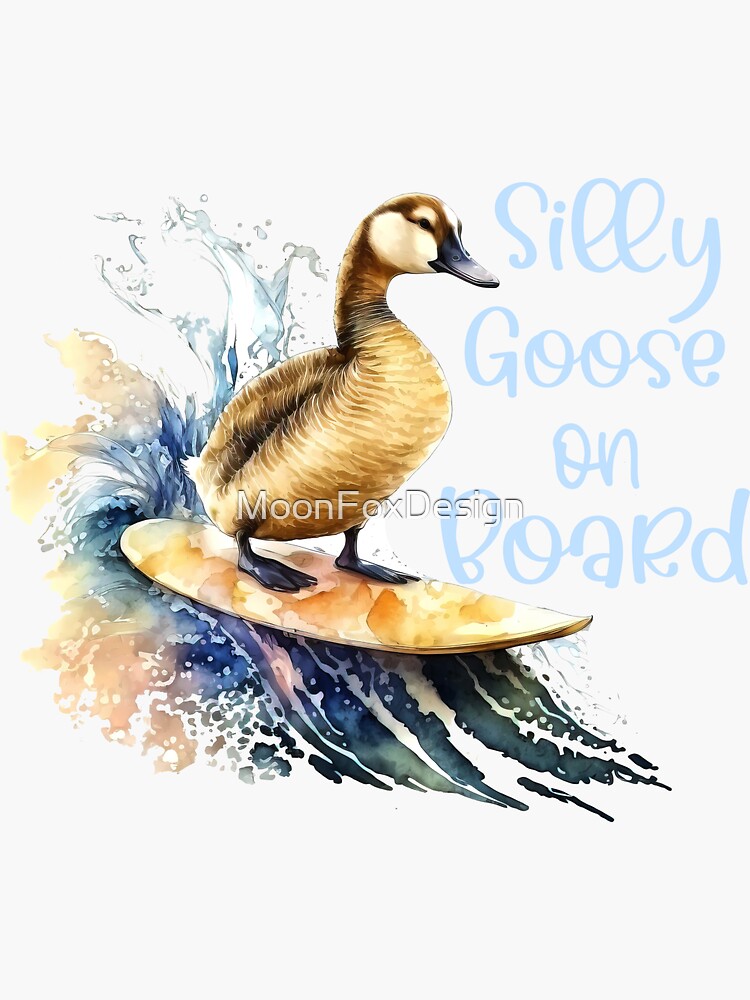 "Silly Goose on Board, Goose on the surfboard" Sticker for Sale by ...