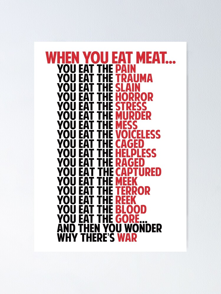 "When You Eat Meat..." Poster by Cosmicblueprint | Redbubble