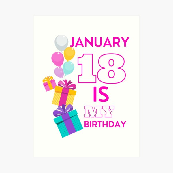 "January 18 is my Birthday, January 18 is my birthday, January Birthday ...