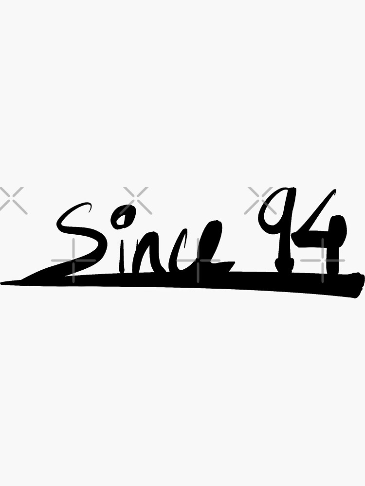 " since 94" Sticker for Sale by SamiBartsy | Redbubble
