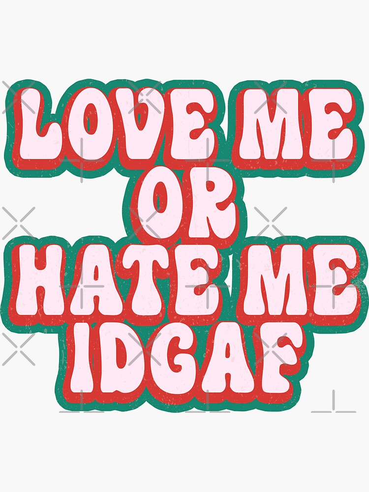 "Love me or Hate me IDGAF Retro" Sticker for Sale by Nakikej | Redbubble