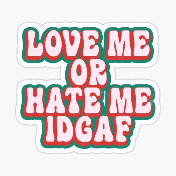 "Love me or Hate me IDGAF Retro" Sticker for Sale by Nakikej | Redbubble