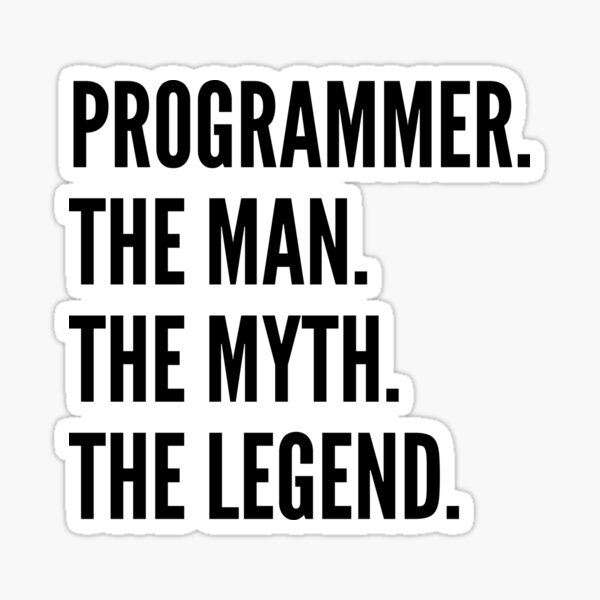 "Programmer The Man The Myth The Legend For Best Programmer" Sticker for Sale by Hustle-World ...