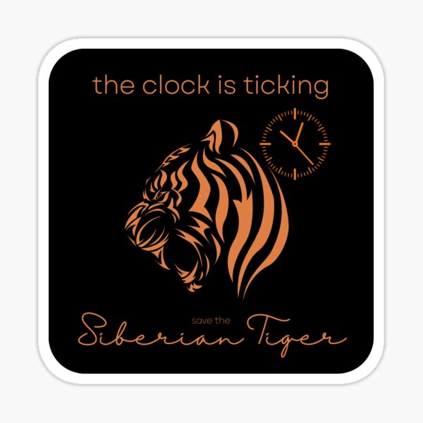 "Save The Siberian Tiger The Clock is Ticking Sticker" Sticker for Sale ...