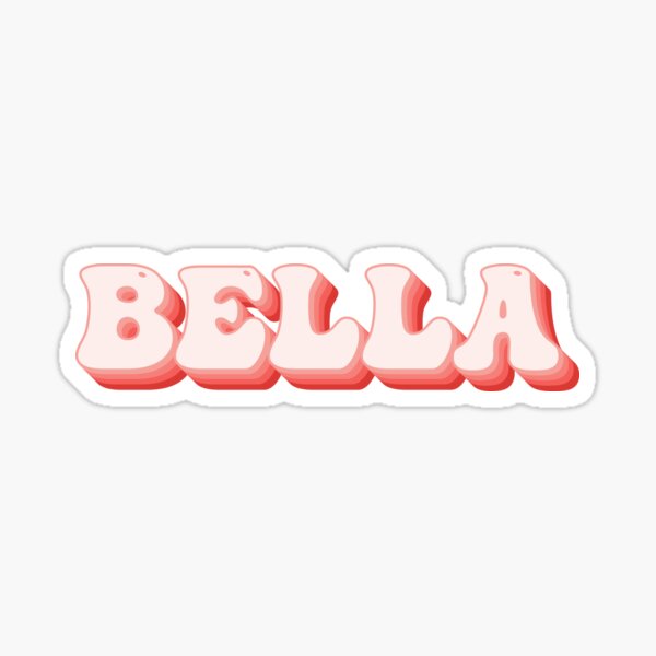 "Bella - Name" Sticker for Sale by kindxinn | Redbubble