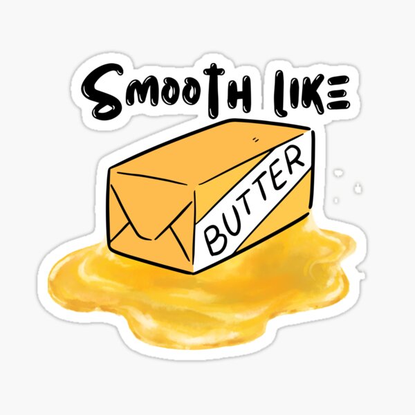 "Smooth Like Butter" Sticker for Sale by max2arab | Redbubble