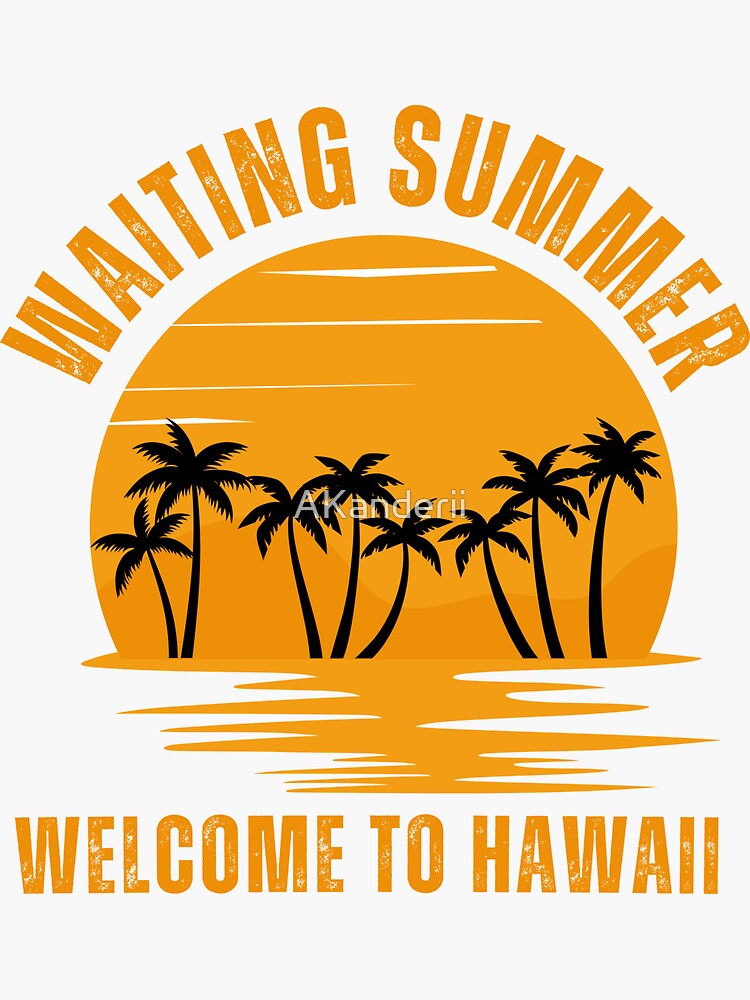 "Welcome to Summer in Hawaii!" Sticker for Sale by AKanderii | Redbubble