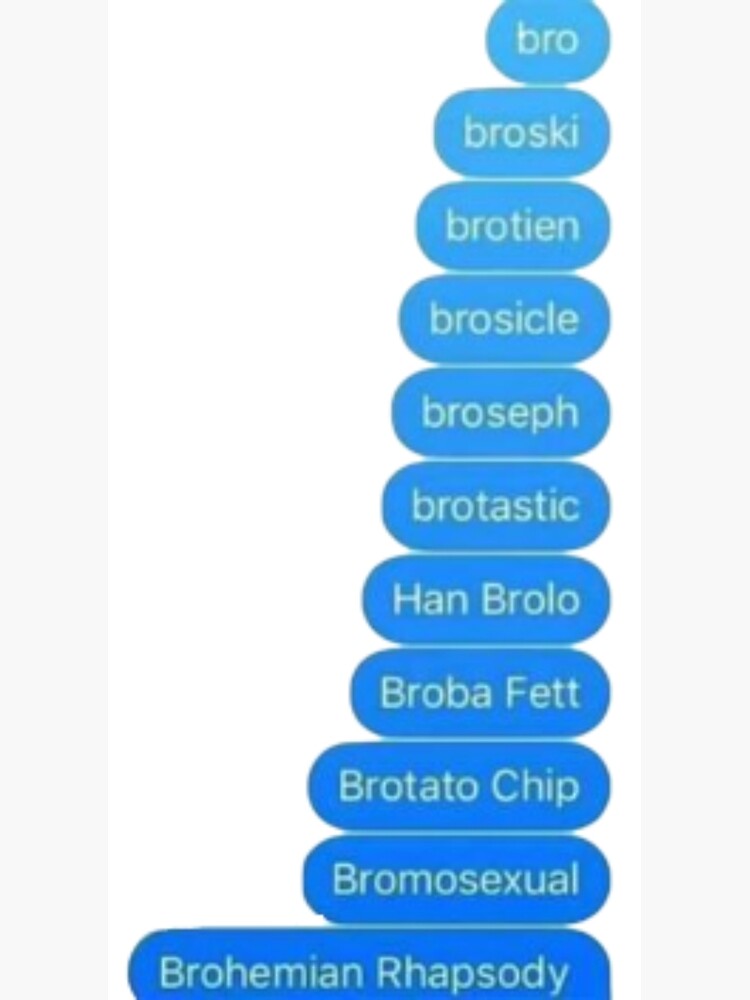 "bro broski brotien brosicle broseph brotastic Han Brolo Broba Fett ...