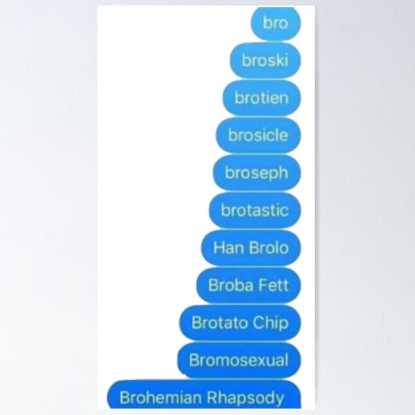 "bro broski brotien brosicle broseph brotastic Han Brolo Broba Fett ...