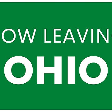 "Now Leaving Ohio Sign - Can't Even Sleep in Ohio Meme - Down in Ohio ...