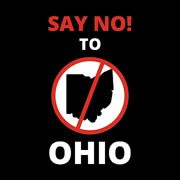 "Say No! To Ohio - Only in Ohio Meme - Down in Ohio Meme" Sticker for ...