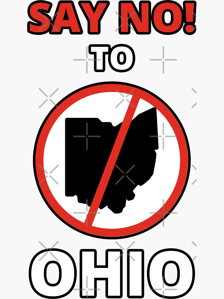"Say No! To Ohio - Only in Ohio Meme - Down in Ohio Meme" Sticker for ...
