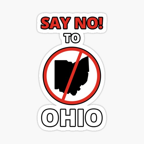 "Say No! To Ohio - Only in Ohio Meme - Down in Ohio Meme" Sticker for ...