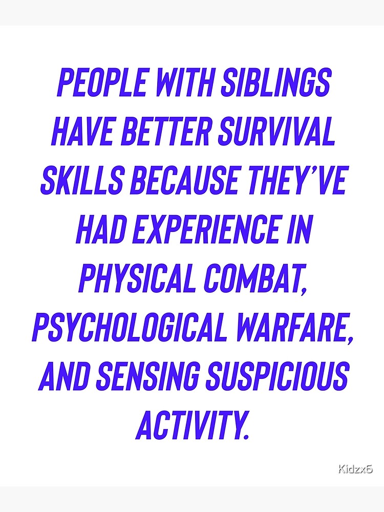 "People with siblings have better survival skills because they’ve had ...