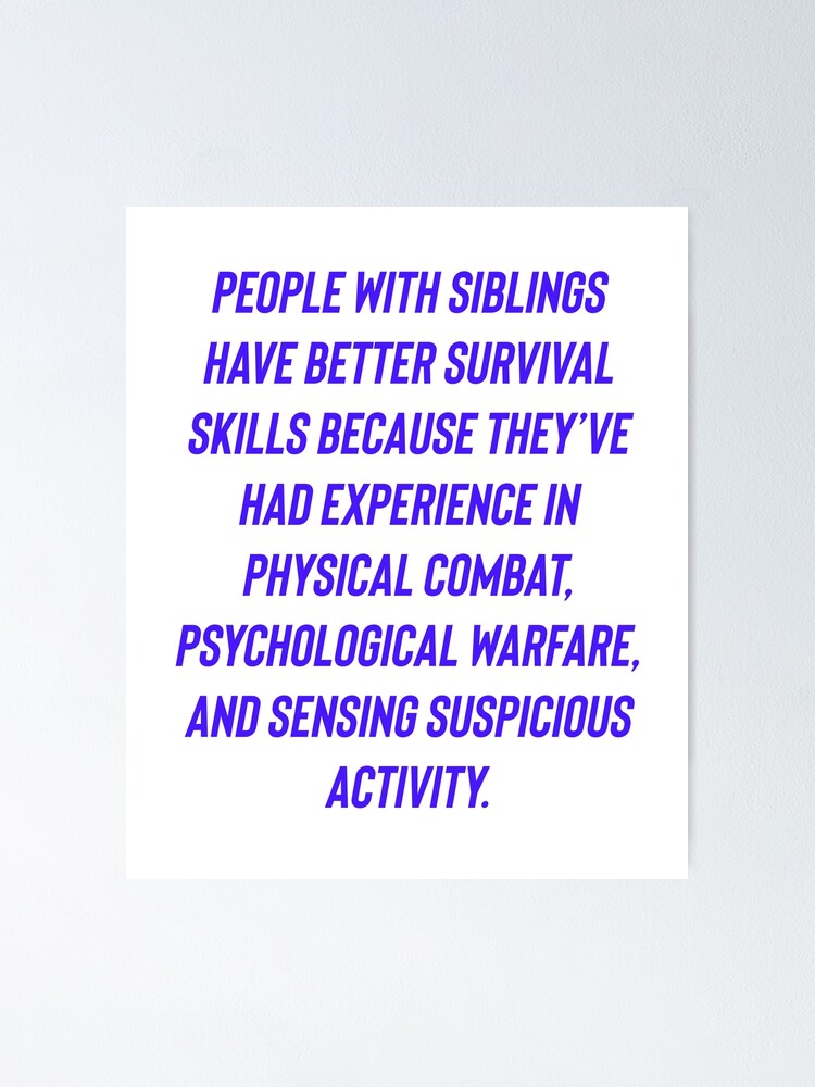 "People with siblings have better survival skills because they’ve had ...