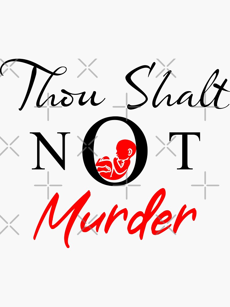 "Thou Shalt Not Murder [White Design] │ Thou Shalt Not Kill │ Abortion ...
