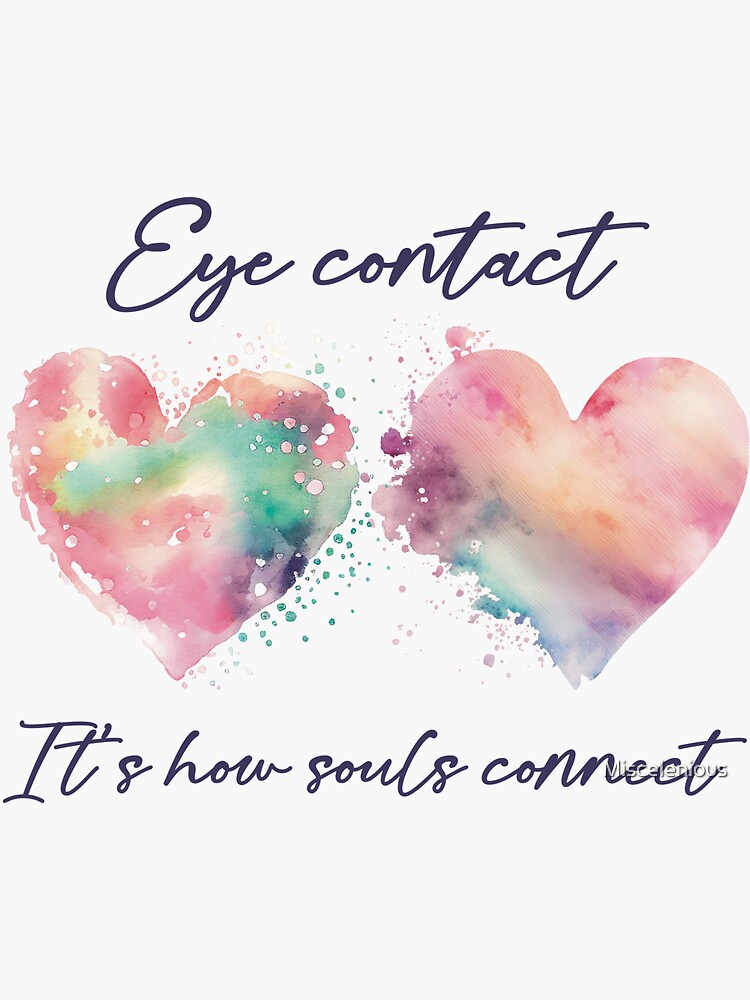 Eye Contact Its How Souls Connect Sticker For Sale By Miscelenious