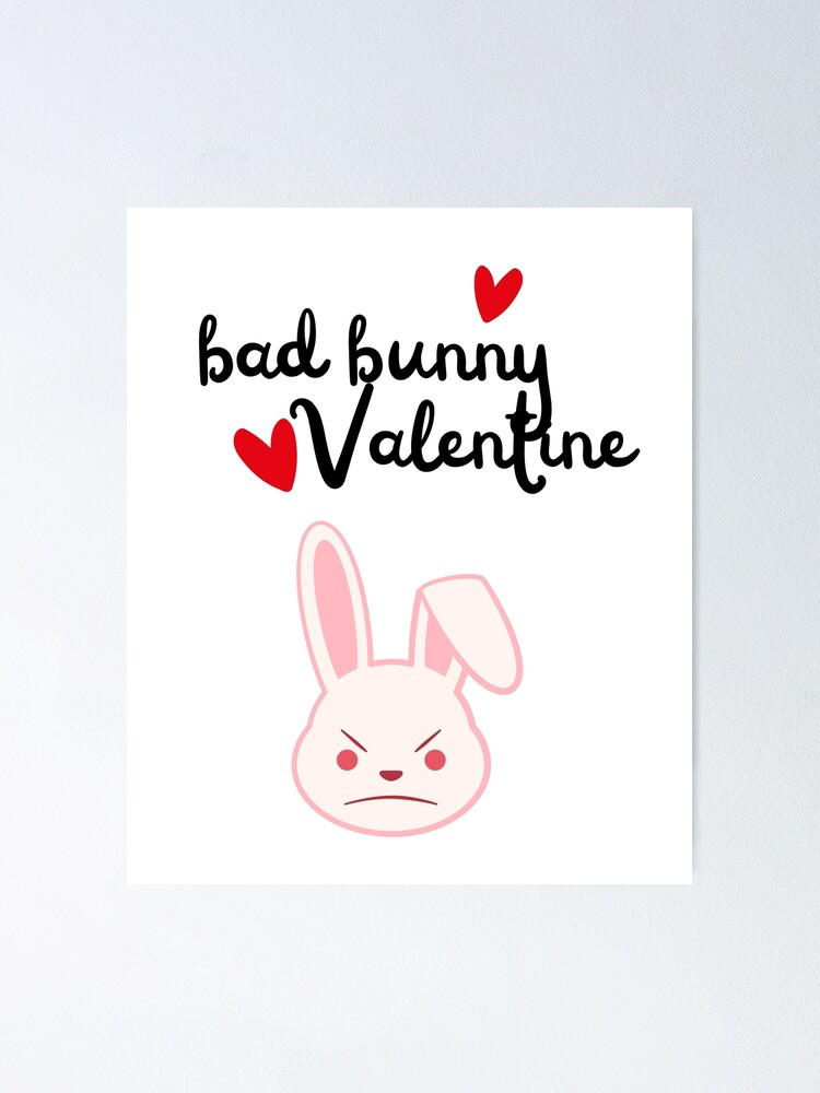 "Bad Bunny Valentine-Cool Bad Bunny design" Poster for Sale by Weed4rt ...
