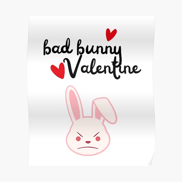 "Bad Bunny Valentine-Cool Bad Bunny design" Poster for Sale by Weed4rt ...