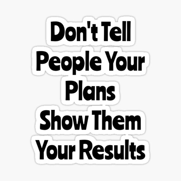 "Don't Tell People Your Plans - Motivated Inspiration, Motivational ...